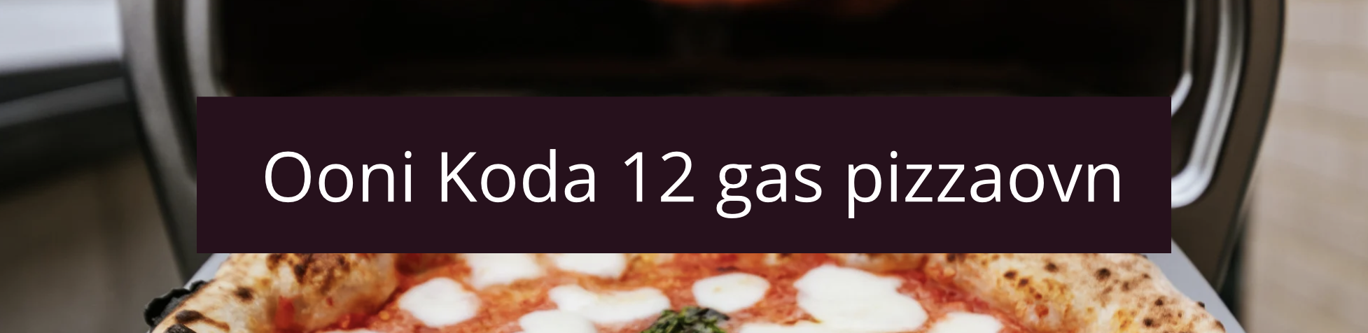 Ooni koda 12 - den bedste kompakte pizzaovn på gas